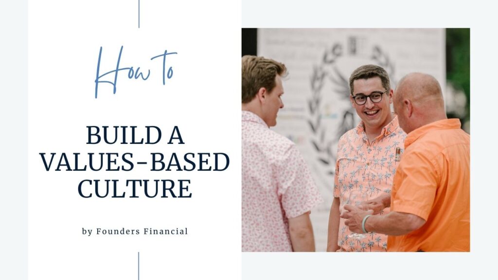 How Advisors Can Build a Values-Based Culture - Founders Financial